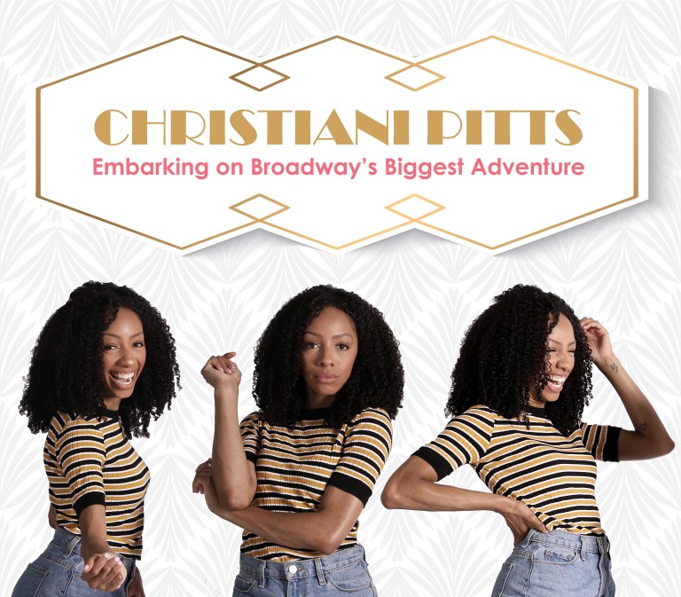 Christiani Pitts: Embarking on Broadway’s Biggest Adventure – BLEEP ...